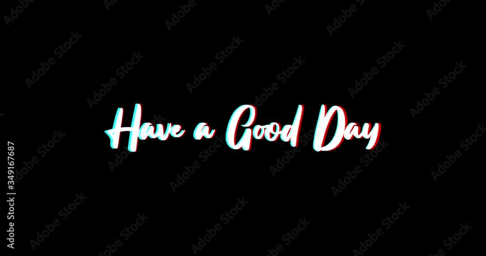 Have a Good Day Calligraphy Text Glitch Effect Animation on Black ...