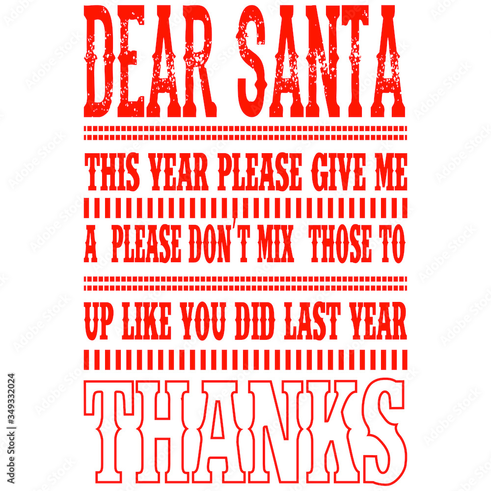 dear santa this year please give me a please don't mix those to up like ...