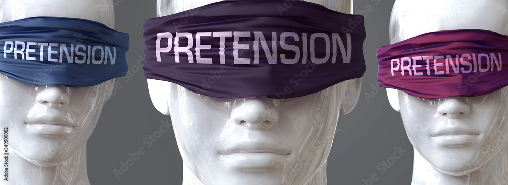 Pretension can blind our views and limit perspective - pictured as word ...