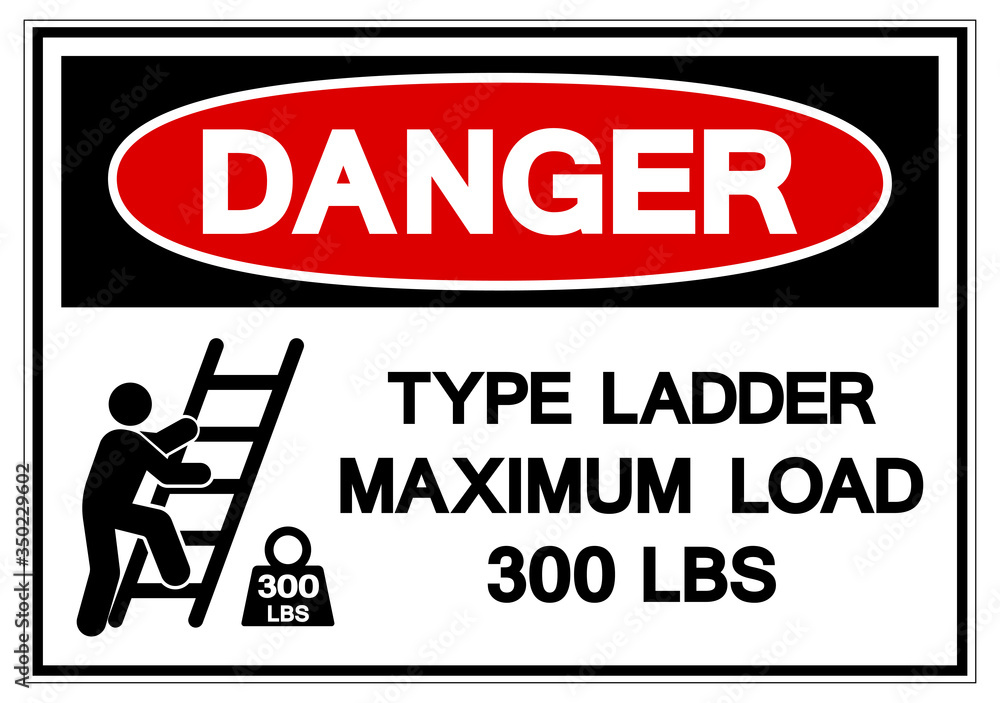 Fotografía Danger Type Ladder Maximum Load 300 LBS Symbol Sign, Vector ...