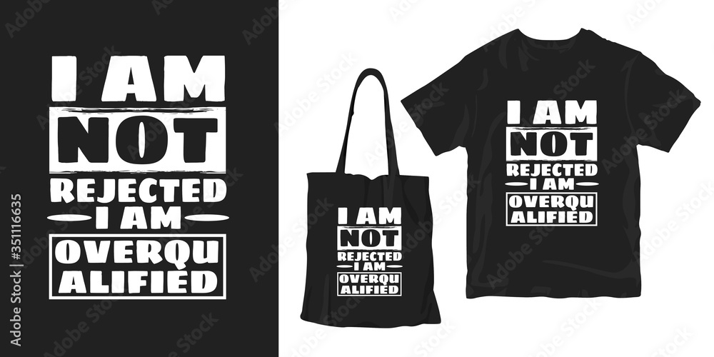 Iam not rejected, Iam overqualified. inspirational motivational words ...