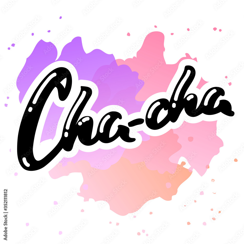 Cha-cha. Hand drawn word "Cha-cha" on a pink aquarelle background in ...