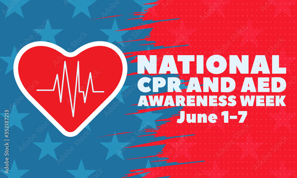 NATIONAL CPR AND AED AWARENESS WEEK. Each year from June 1-7, National ...