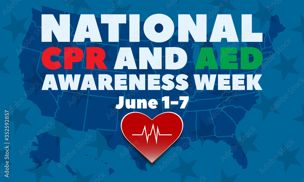 NATIONAL CPR AND AED AWARENESS WEEK. Each year from June 1-7, National ...