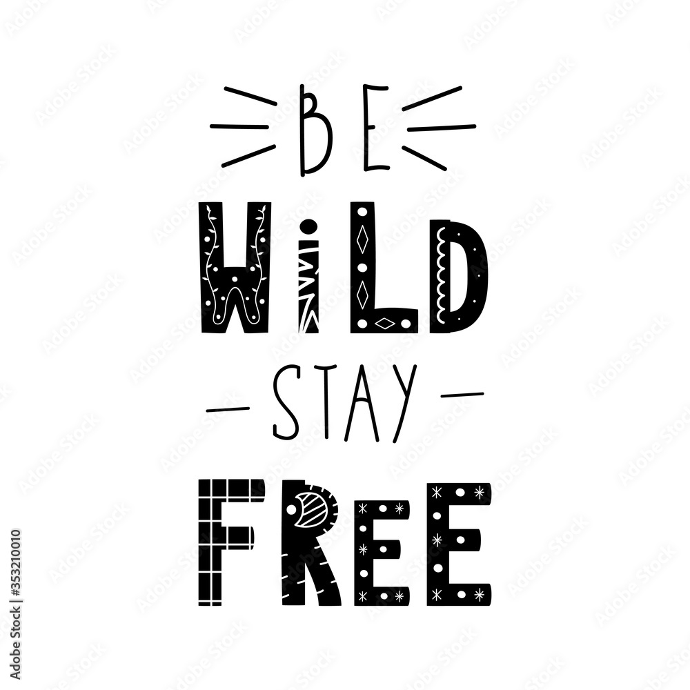 Motivational poster with handwritten lettering Be Wild Stay Free ...