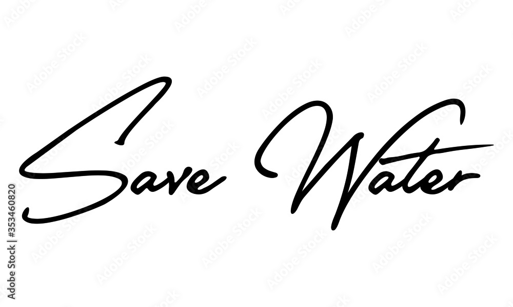 Save Water Cursive Calligraphy Black Color Text On White Background ...