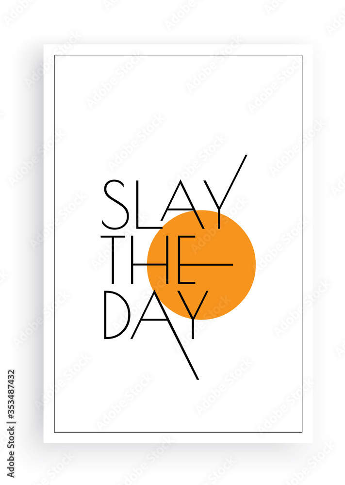 Slay the day, vector. Scandinavian minimalist art design. Wording ...