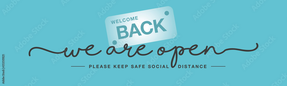 We are open handwritten typography text welcome back keep safe social ...