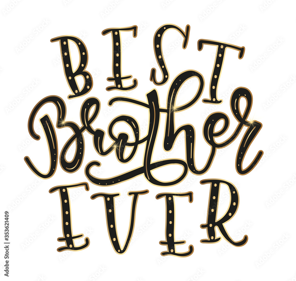 Best brother ever, hand drawn calligraphy illustration isolated on ...