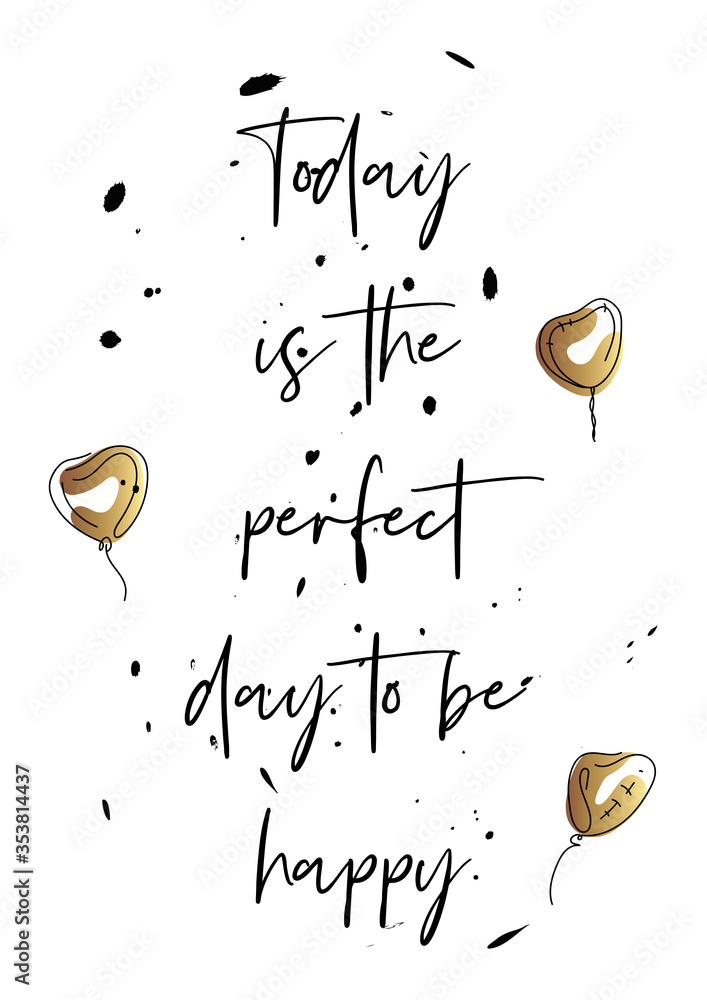 Hand Drawn lettering inspirational quote - Today is the perfect day to ...