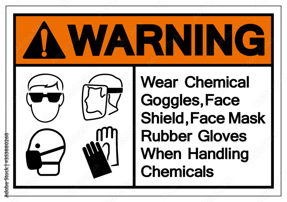 Warning Wear Chemical Goggles,Face Shield,Face Mask,Rubber Gloves When ...