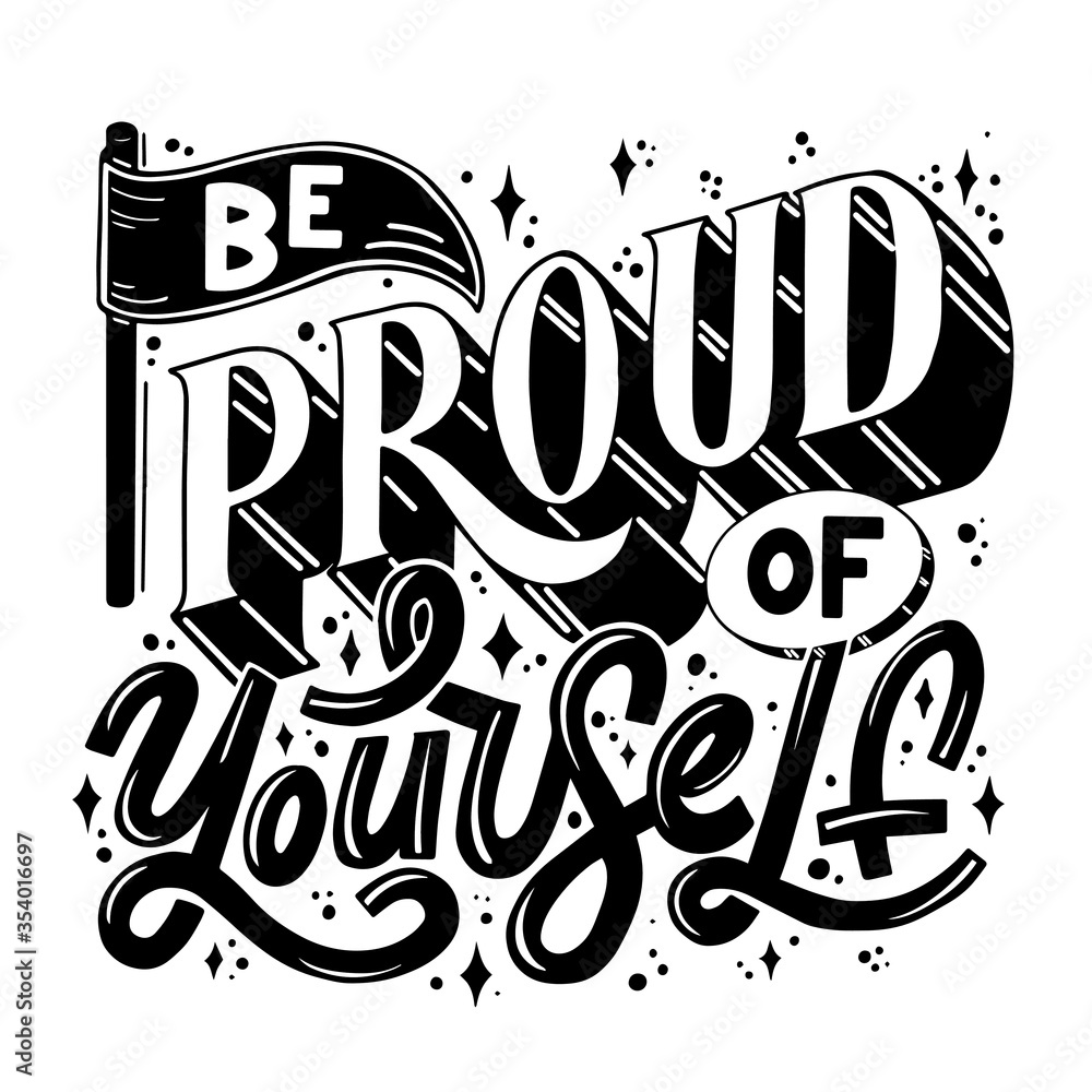Be proud of yourself. Vector hand lettering illustration. Motivational ...
