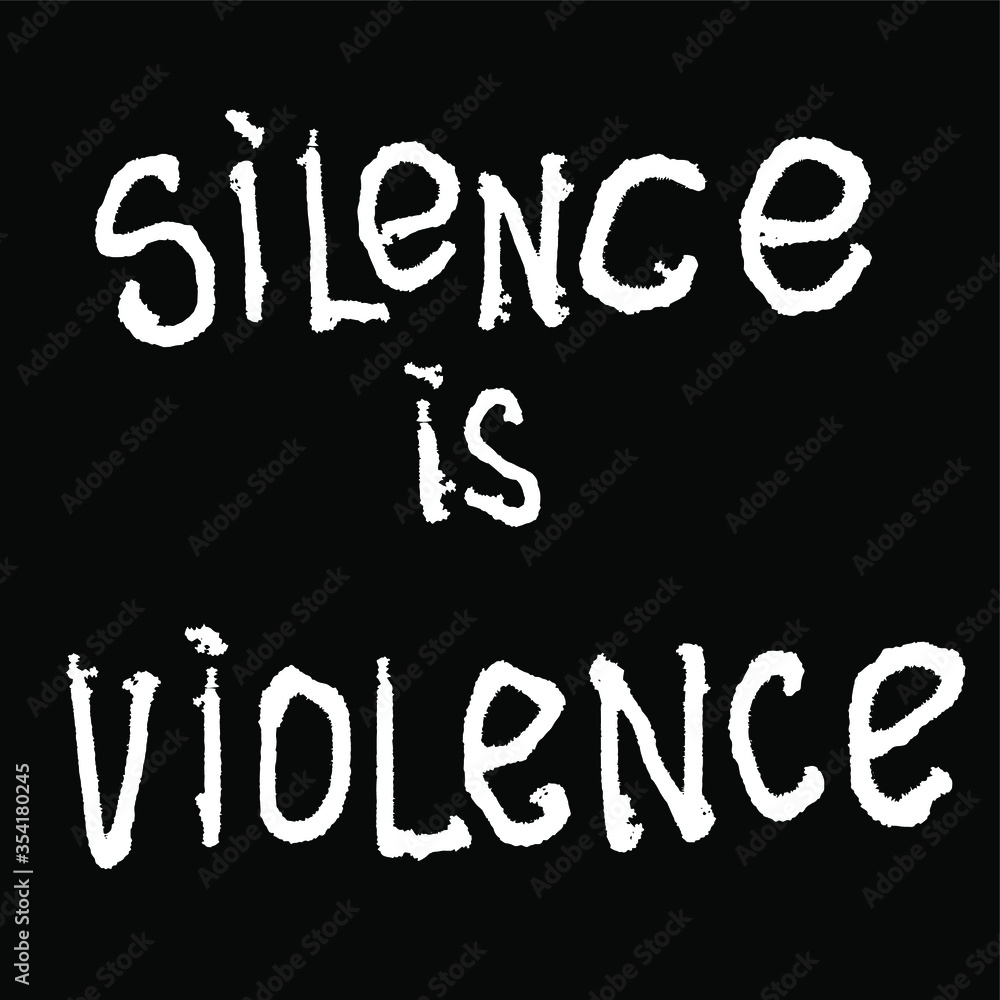 Silence Is Violence, lettering poster. Vector illustration on white ...