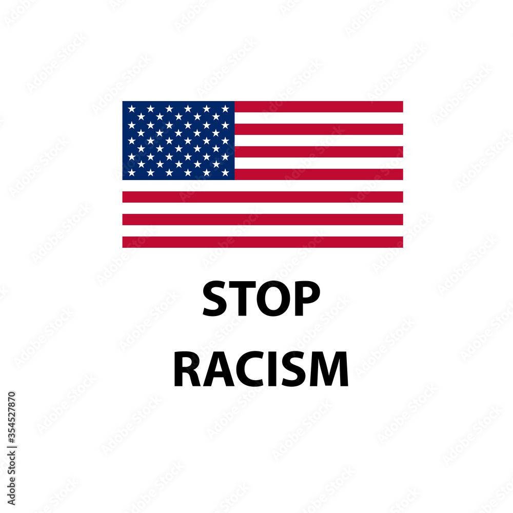 United States national flag colors and lettering text STOP RACISM ...