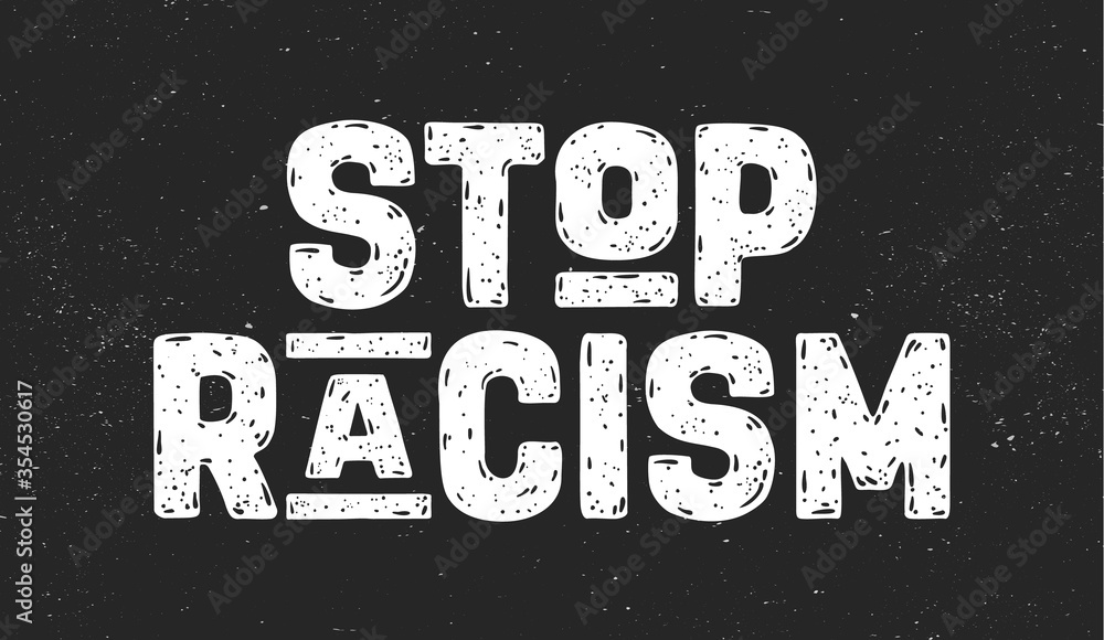 Stop Racism. Text message for protest action. Poster with phrase Stop ...