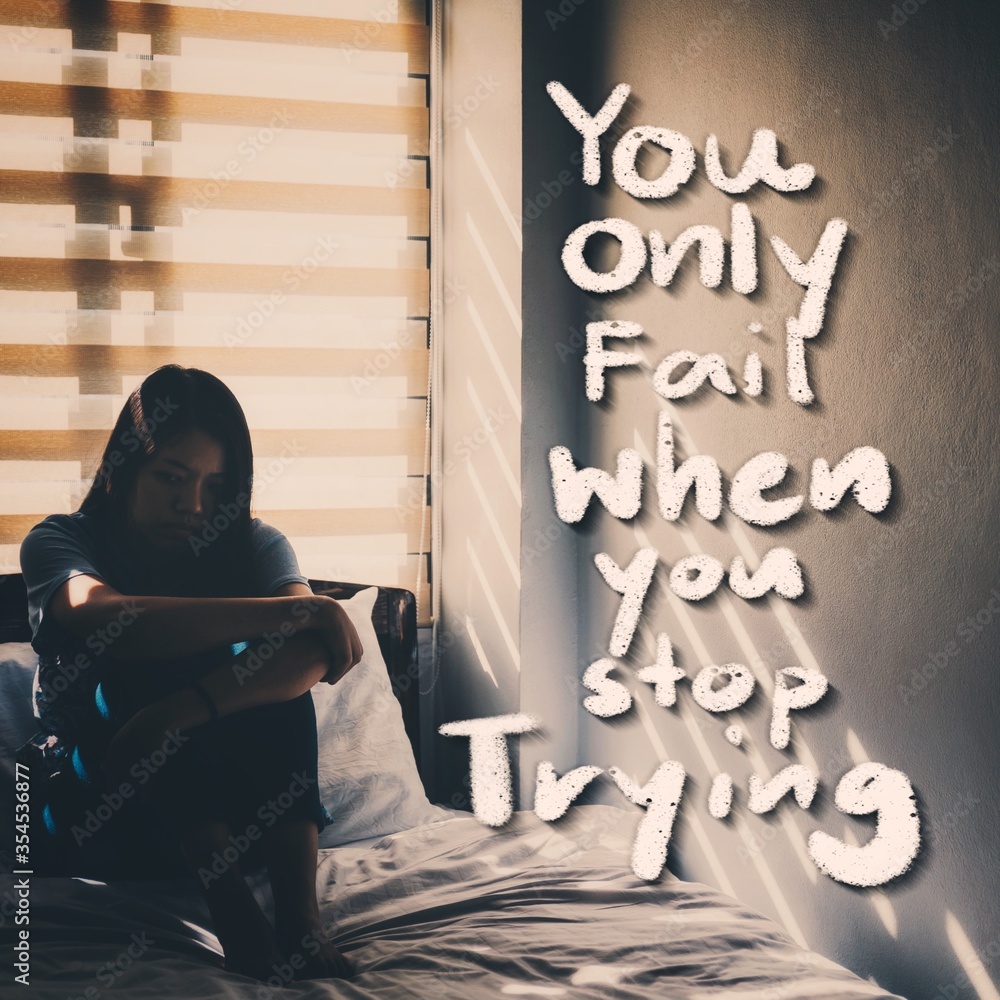 Inspirational and motivation quote "You only fail when you stop trying on women are sitting ...