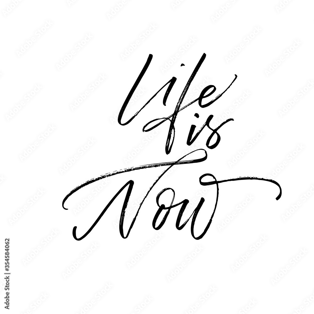 Life is now card. Hand drawn brush style modern calligraphy. Vector ...