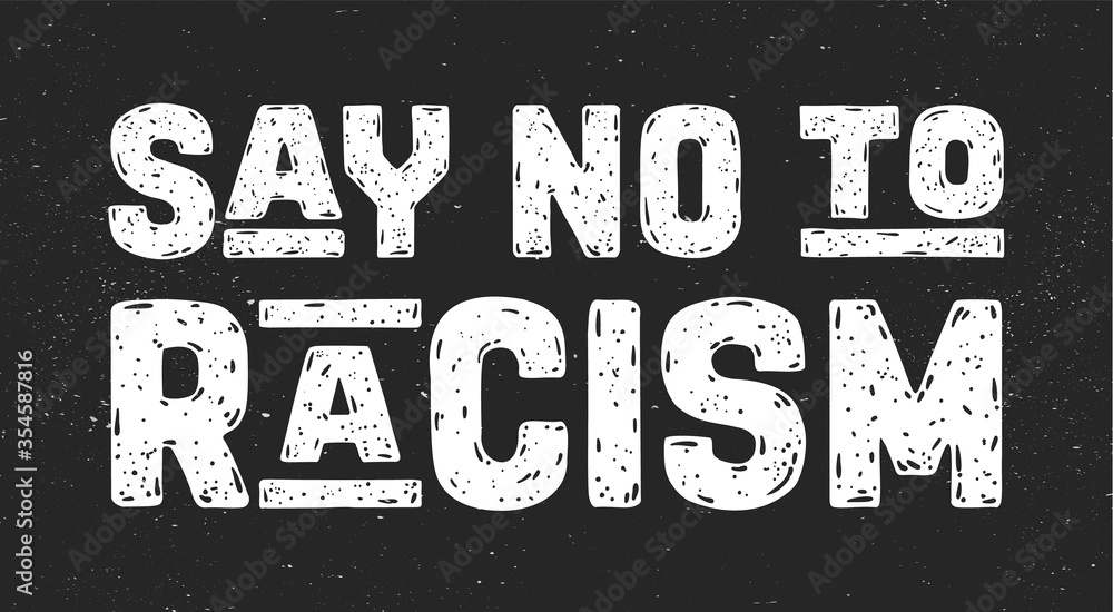 Say No to Racism. Text message for protest action. Poster with phrase ...