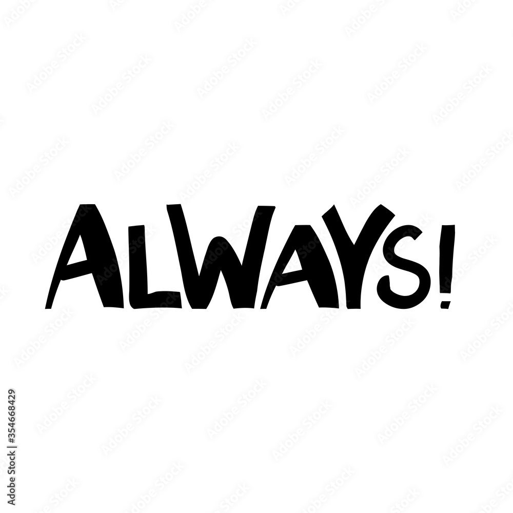 Always. Motivation quote. Cute hand drawn lettering in modern ...