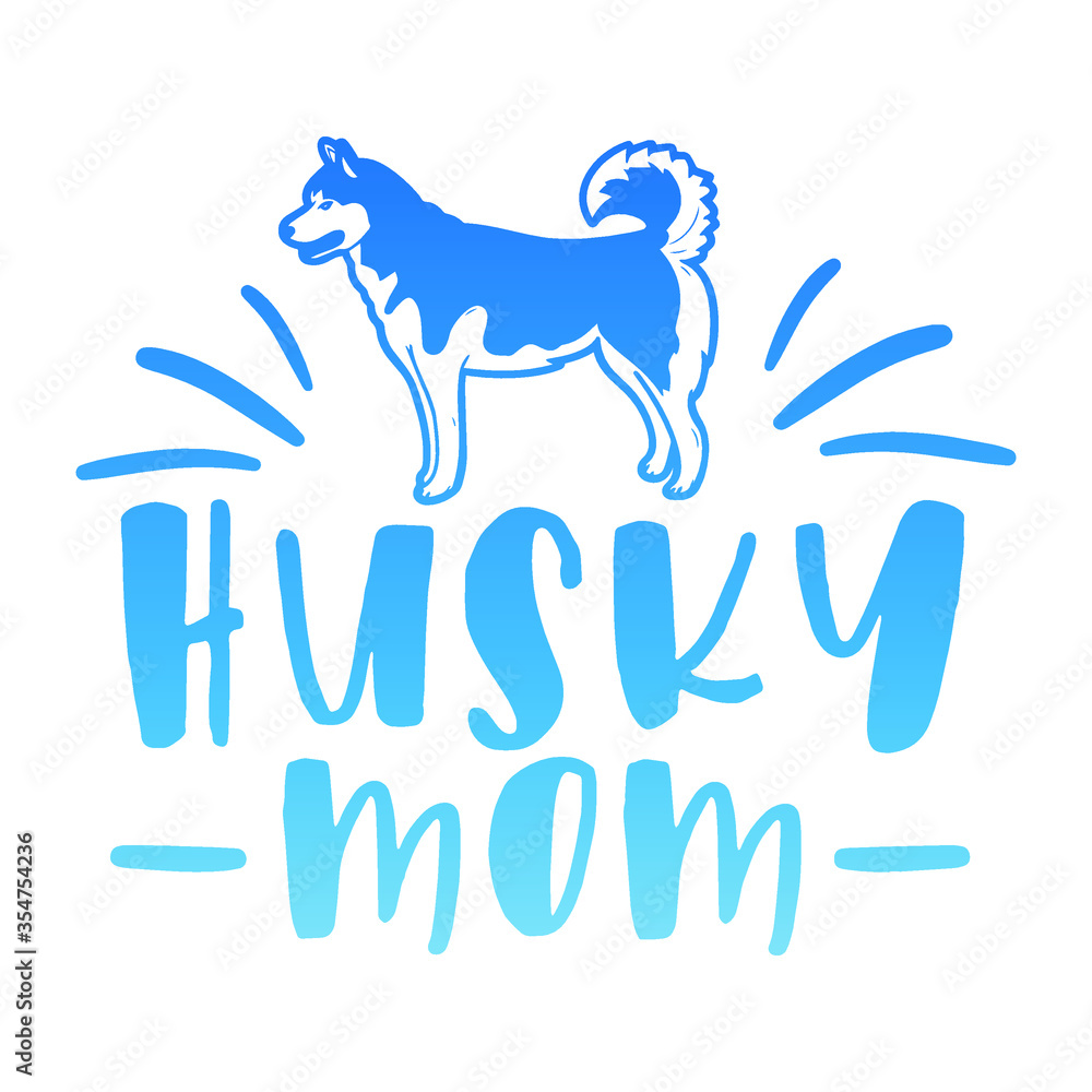 Husky Mom, Quote Motivational Design. Dog Silhouette Badge Illustration ...