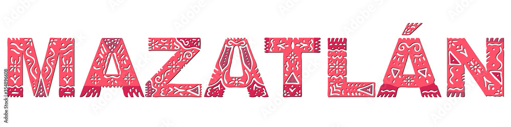 Mazatlan. Color isolated inscription with national ethnic ornament ...