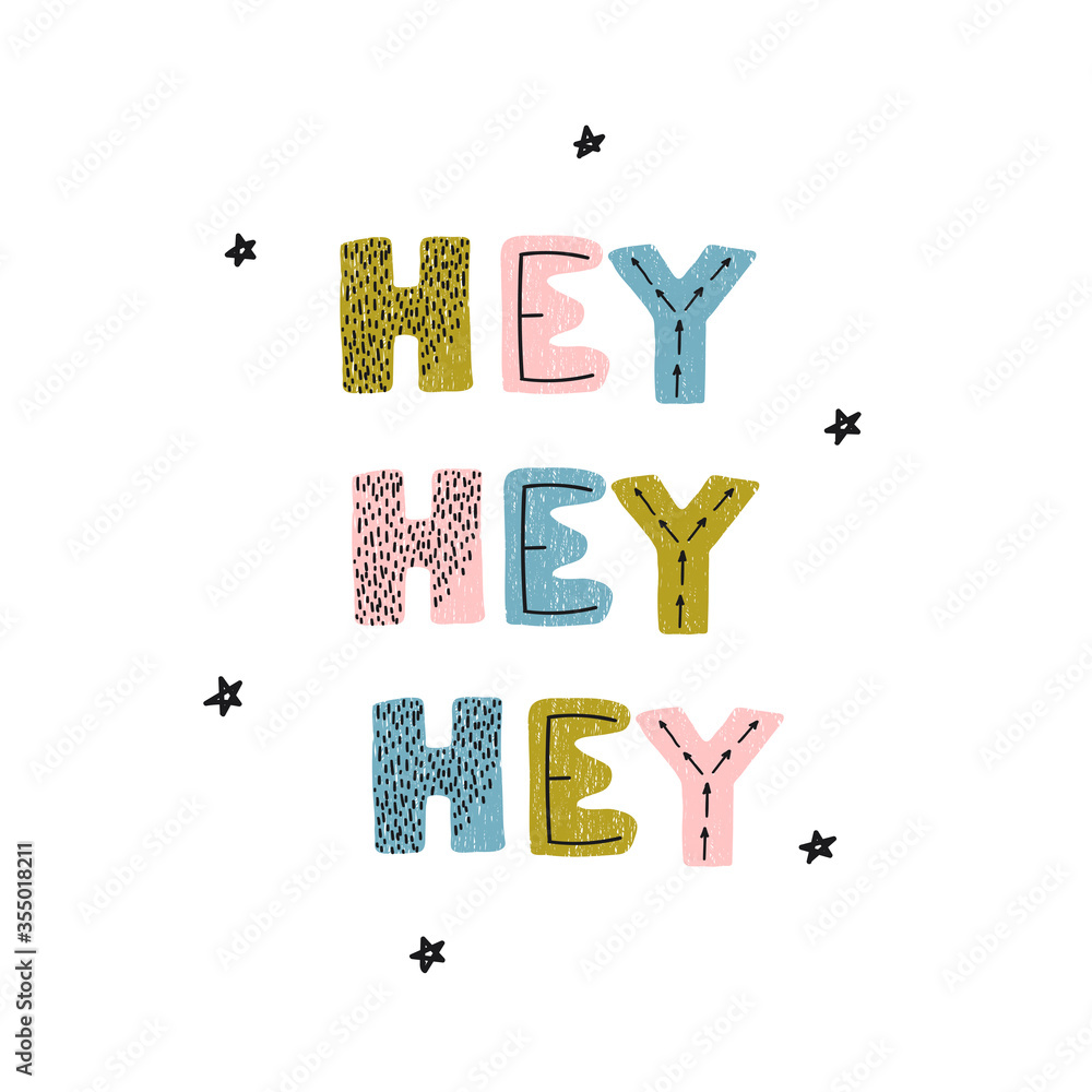 Vector illustration with hand drawn lettering - hey hey hey. Colourful ...