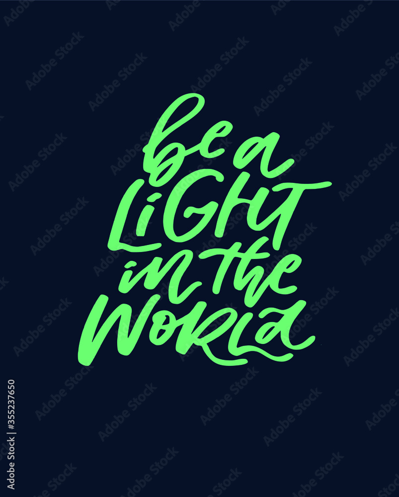 Be a light in the world. Positive affirmation poster. Motivation saying ...