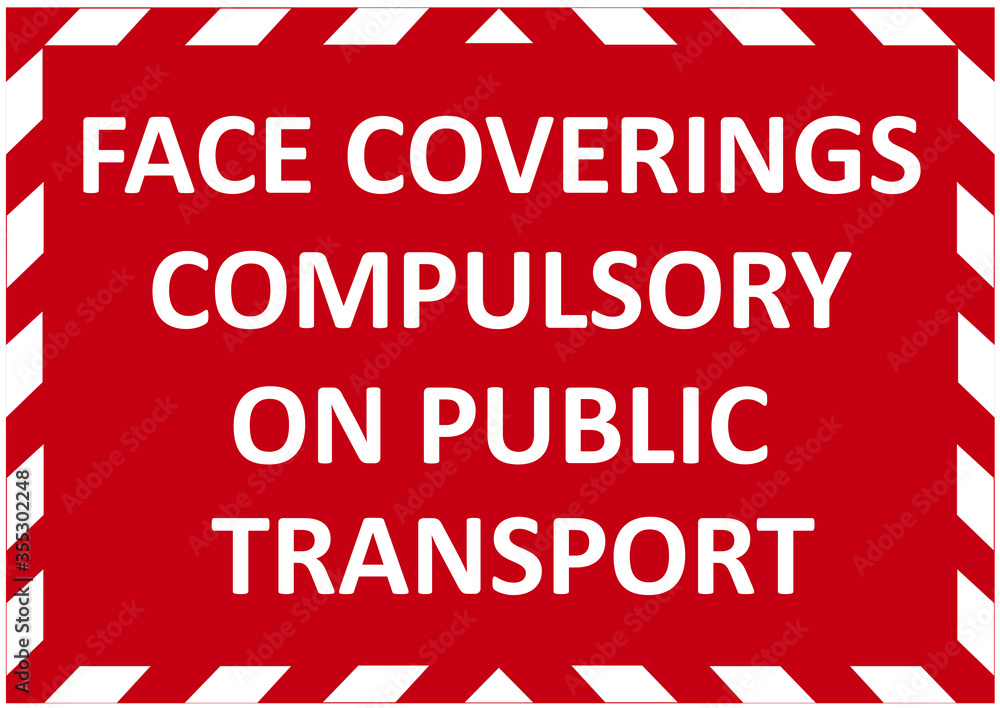 FACE COVERINGS COMPULSORY ON PUBLIC TRANSPORT warning sign. Red ...