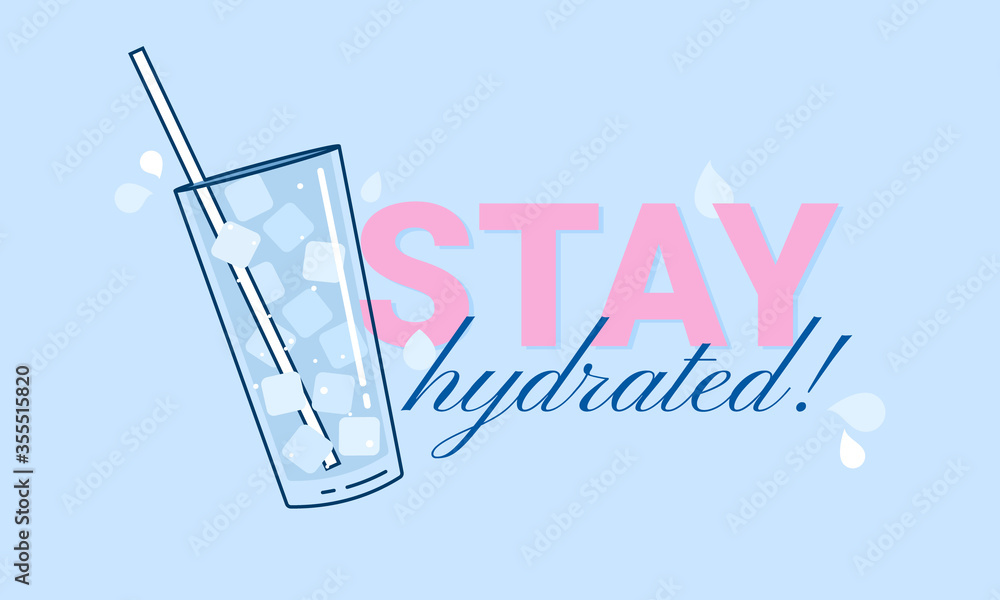 Stay hydrated. Motivational vector illustration with slogan. Glass of ...