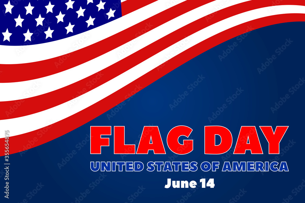 Flag Day June 14. It commemorates the adoption of the flag of the ...