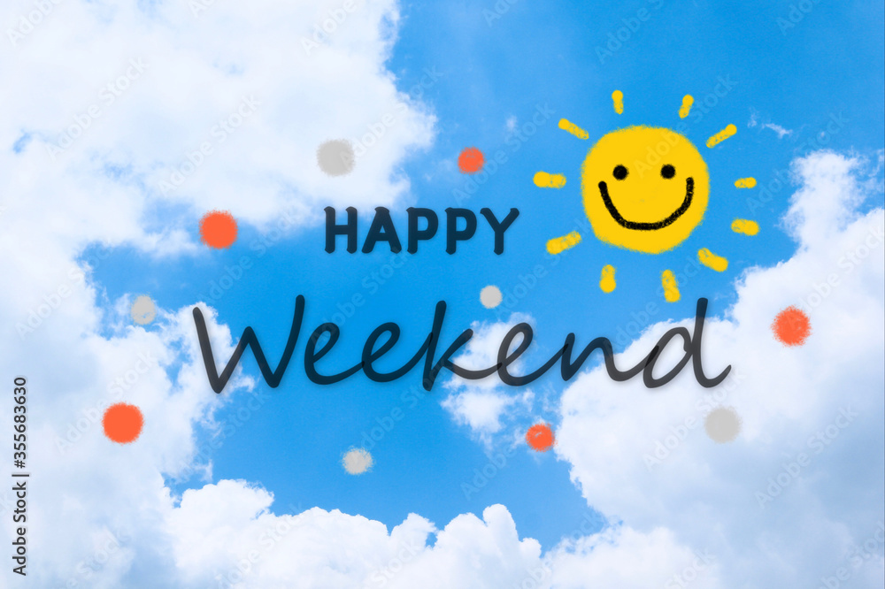 Text"Happy Weekend"and cute sun on white clouds and blue sky background ...