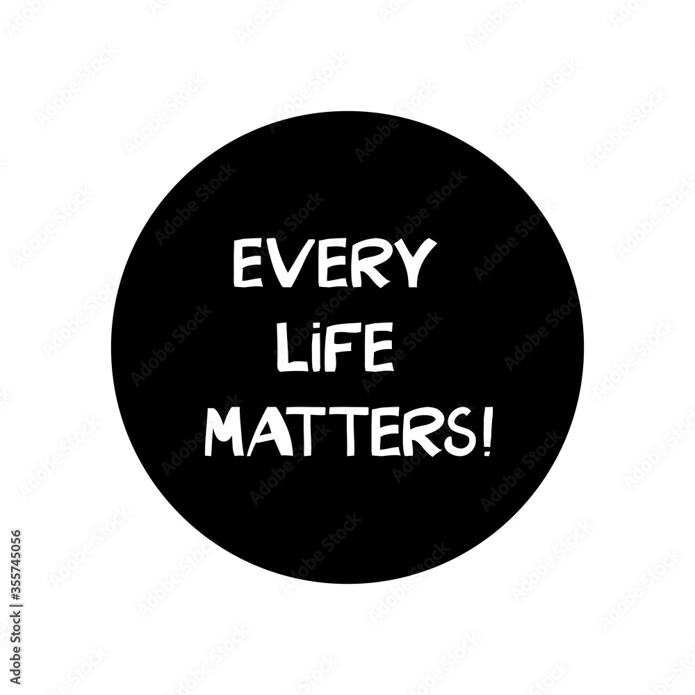 Every life matters. Quote about human rights. Lettering in modern ...