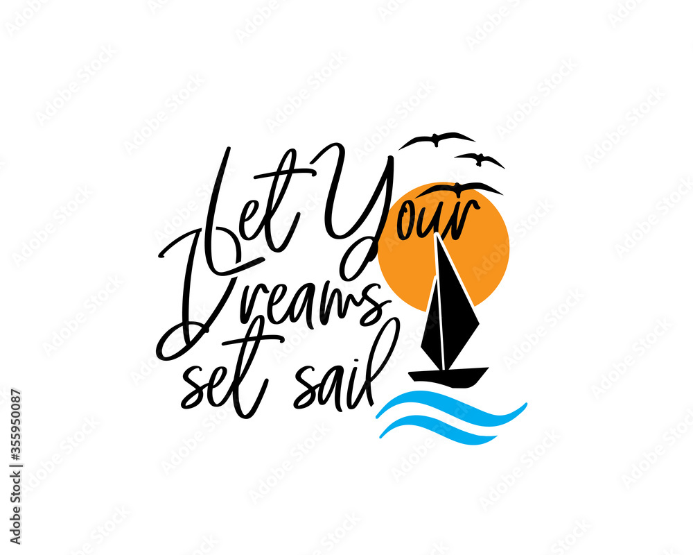 Let your dreams set sail, vector. Wording design, lettering. Boat on ...