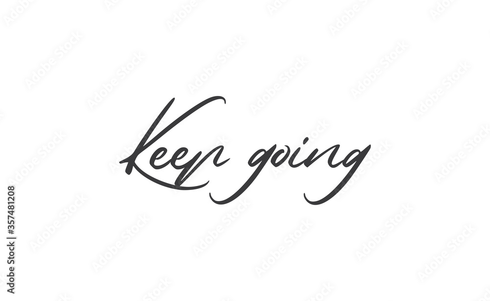 Keep Going Lettering. Hand drawn style typographic text. Motivational ...