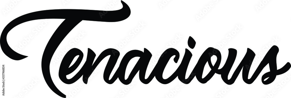 tenacious quote. Modern calligraphy text. Vector hand drawn ...