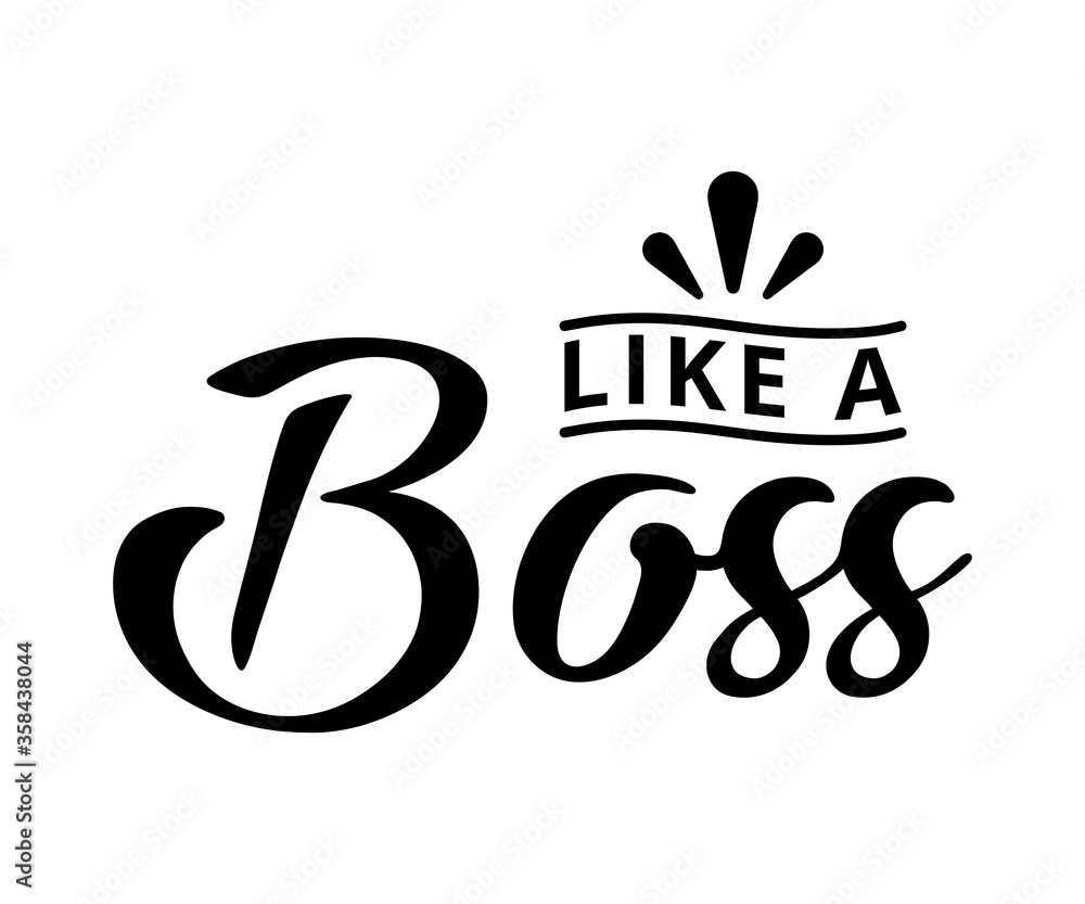 like a boss - text word Hand drawn Lettering card. Modern brush ...