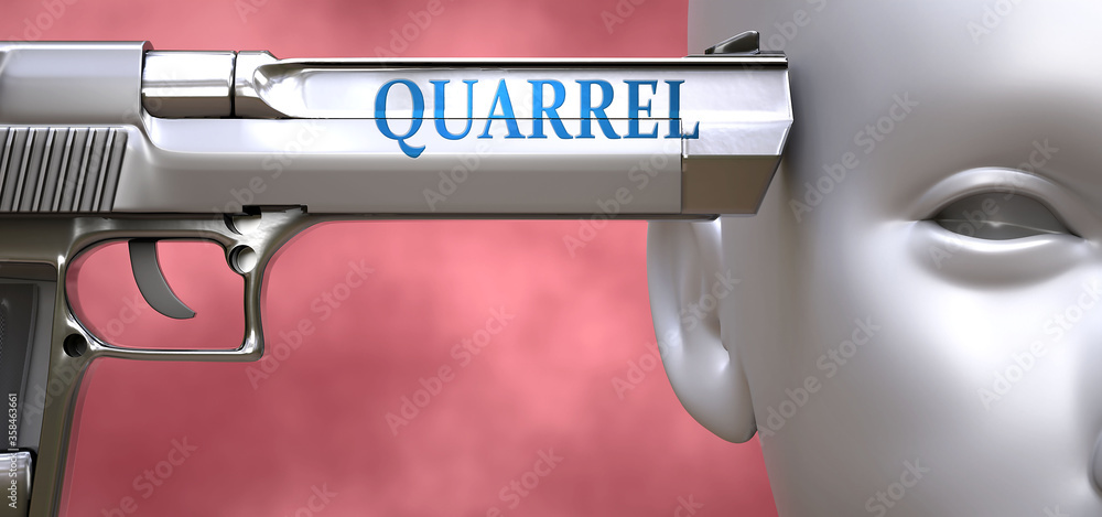 Quarrel can be dangerous or deadly for people - pictured as word ...