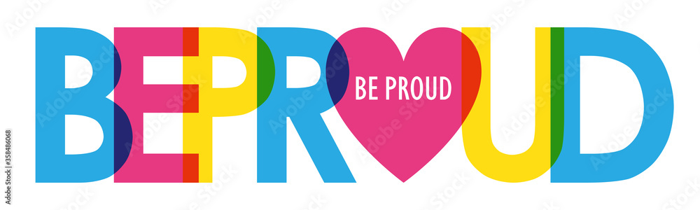 BE PROUD vector rainbow-colored typography banner with heart symbol ...