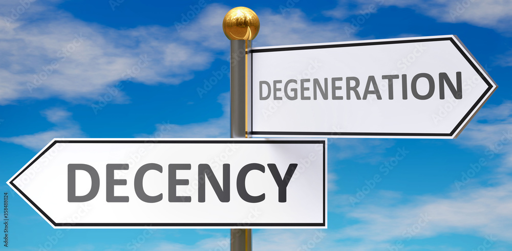Decency and degeneration as different choices in life - pictured as ...
