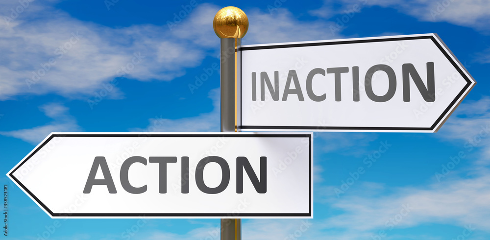 Action and inaction as different choices in life - pictured as words ...