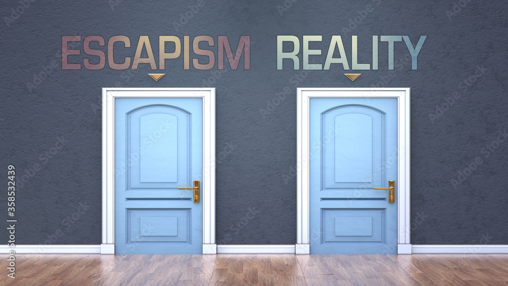 Escapism and reality as a choice - pictured as words Escapism, reality ...