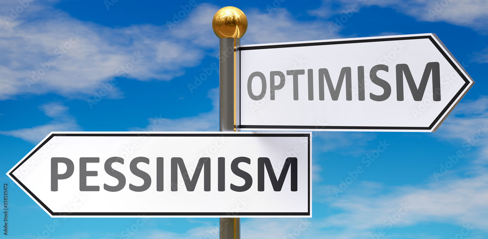 Pessimism and optimism as different choices in life - pictured as words ...