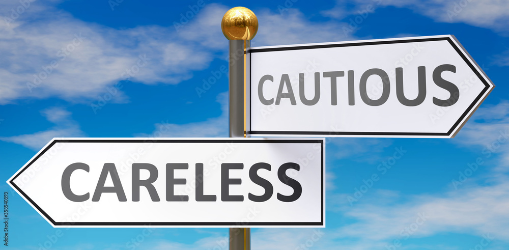 Careless and cautious as different choices in life - pictured as words ...