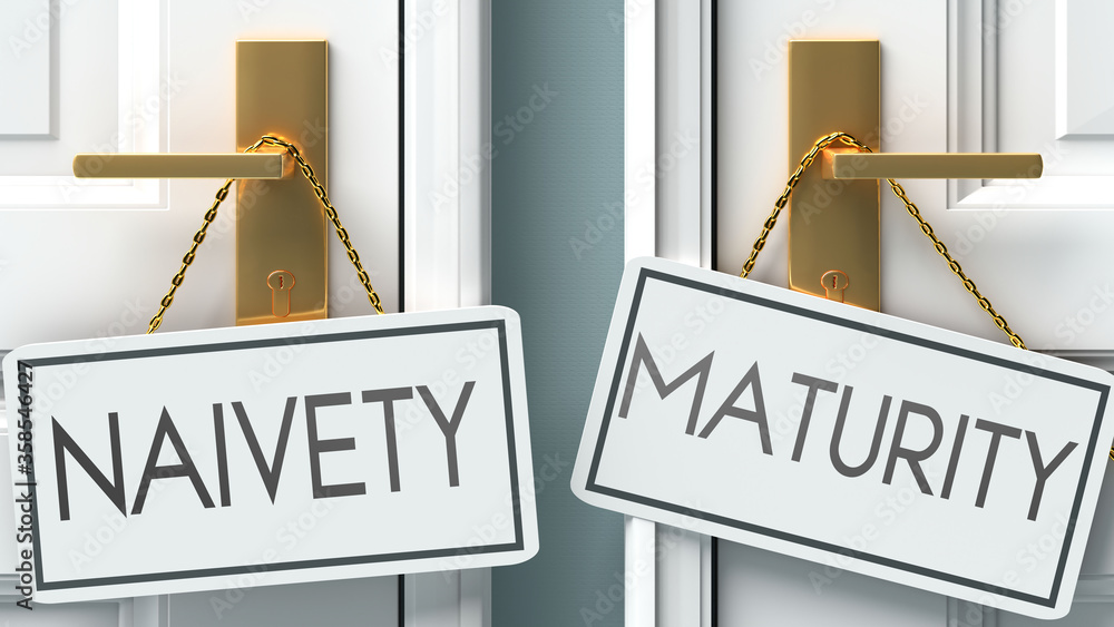Naivety and maturity as a choice - pictured as words Naivety, maturity ...