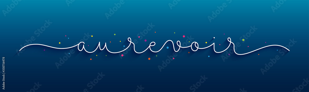 AU REVOIR white vector monoline calligraphy banner with colorful ...