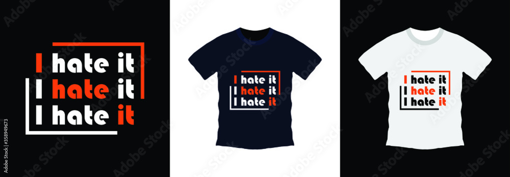 I hate it typography t-shirt design. print ready, vector illustration ...