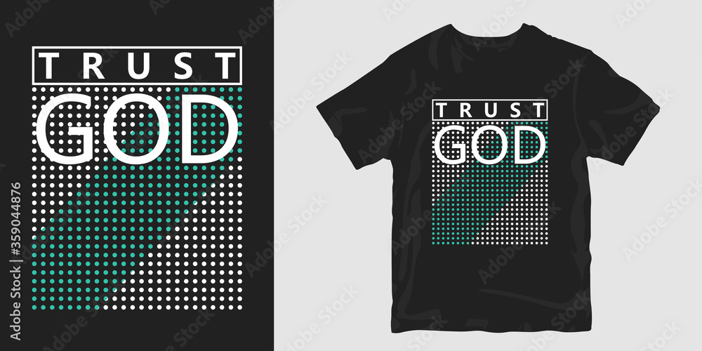 Trust God. T-shirt design slogan quotes about religion and faith ...
