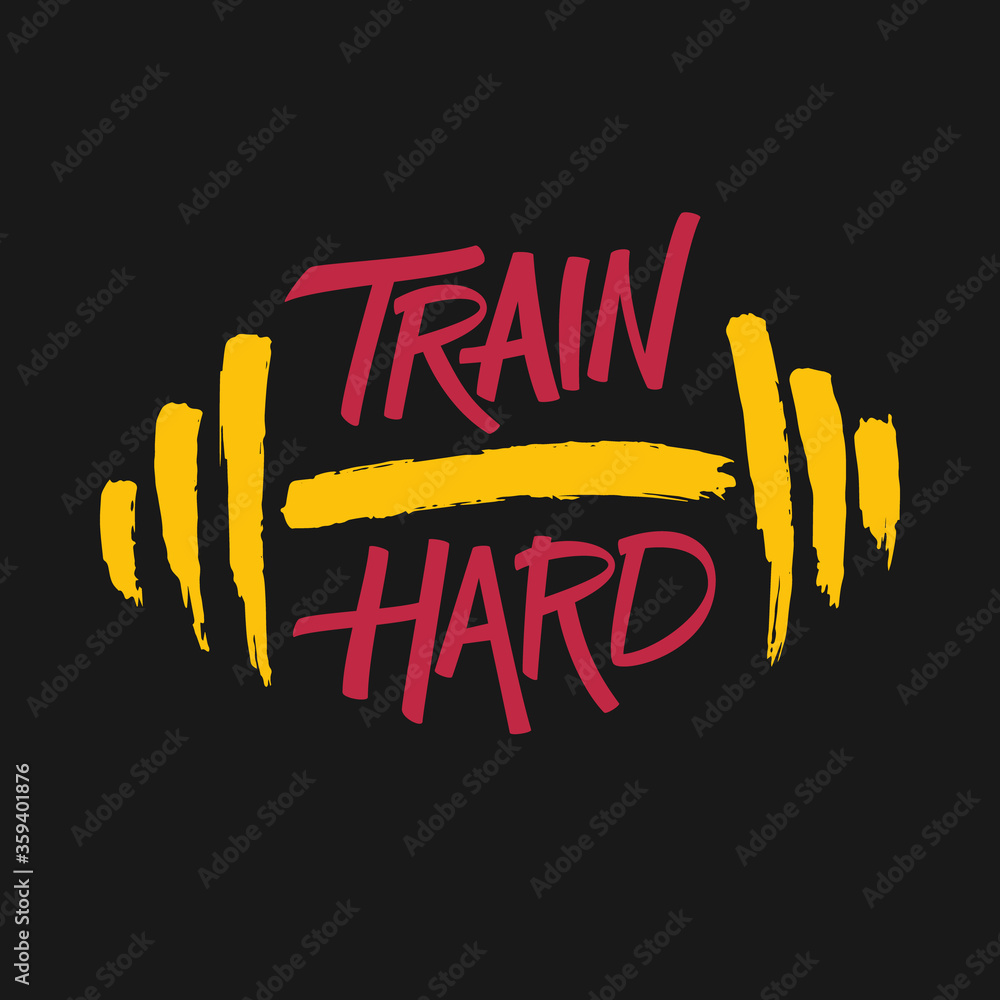 Train hard. Workout and fitness motivation quote with brush stroke hand ...