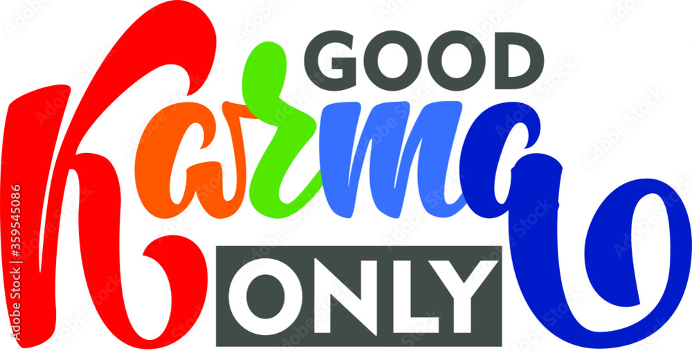 Only Good Karma - positive quote. Hand lettering text illustration ...