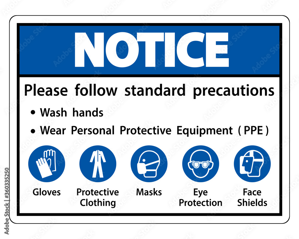 Notice Please follow standard precautions ,Wash hands,Wear Personal ...
